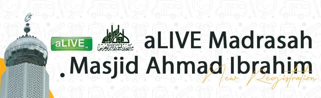 Registration for aLIVE Madrasah at Ahmad Ibrahim Mosque - Masjid Ahmad ...